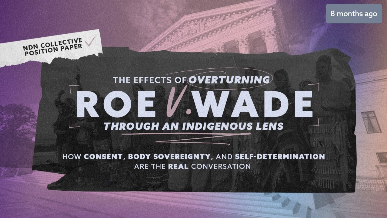 THE EFFECTS OF OVERTURNING ROE V. WADE THROUGH AN INDIGENOUS LENS - NDN ...